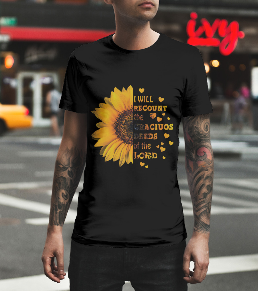 I Will Recount The Gracious Words Of The Lord Sunflower Hearts T-Shirt