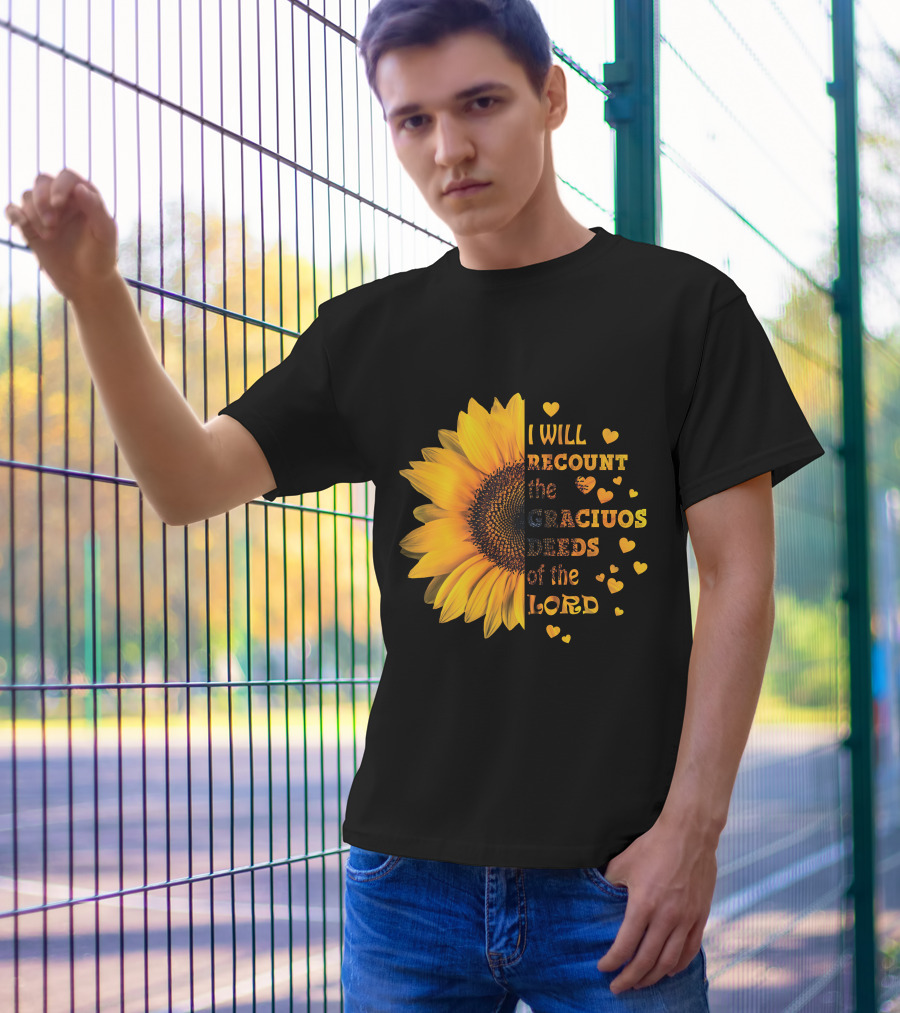 I Will Recount The Gracious Words Of The Lord Sunflower Hearts T-Shirt