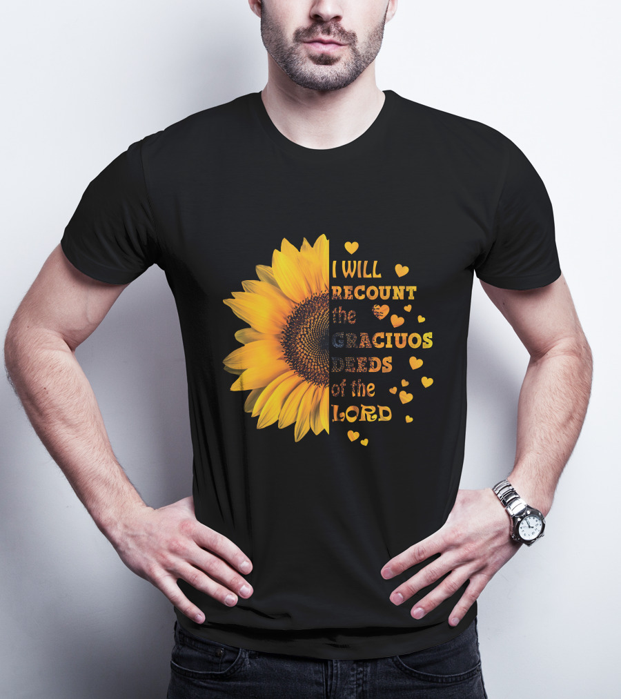 I Will Recount The Gracious Words Of The Lord Sunflower Hearts T-Shirt