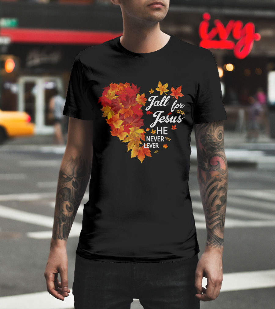 Fall For Jesus He Never Leaves Autumn Leaves Heart T-Shirt