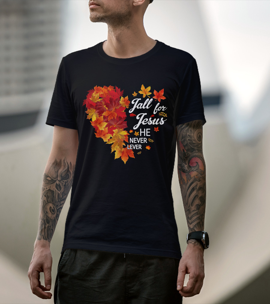 Fall For Jesus He Never Leaves Autumn Leaves Heart T-Shirt