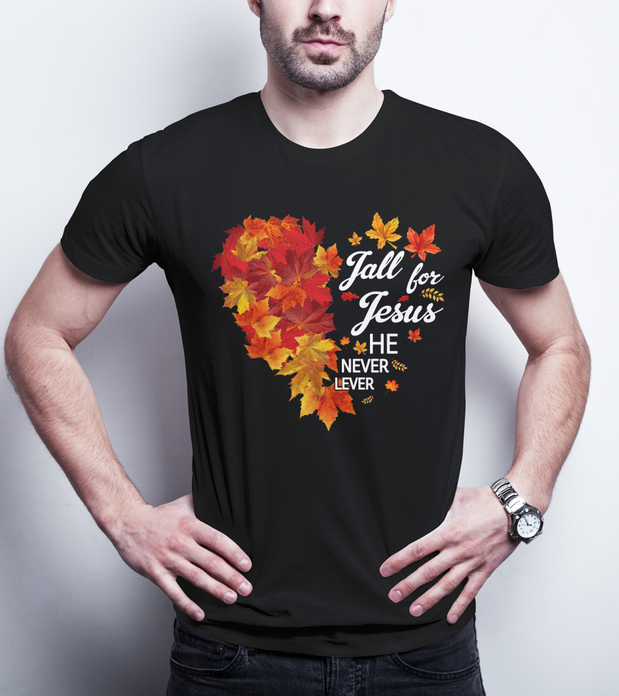 Fall For Jesus He Never Leaves Autumn Leaves Heart T-Shirt