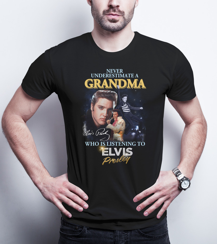 Never Underestimate A Grandma Who Is Listening To Elvis Presley T-Shirt