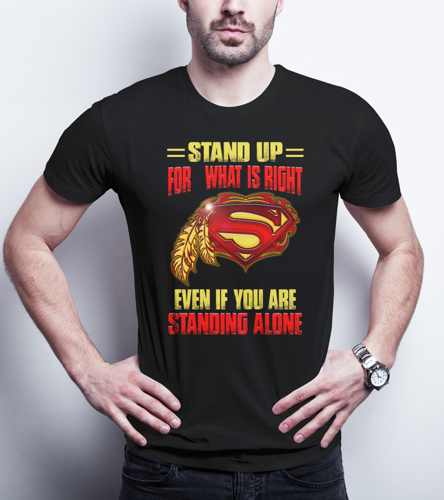 Stand Up For What Is Right Superman Feather Symbol Even If You Are Standing Alone T-Shirt