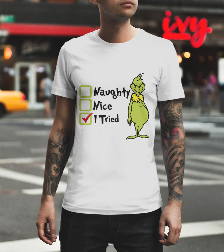 Grinch Naughty Nice I Tried Christmas Humor T-Shirt