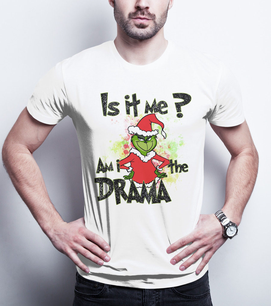 Is It Me Am I The Drama Grinch Christmas Santa Hat T-Shirt