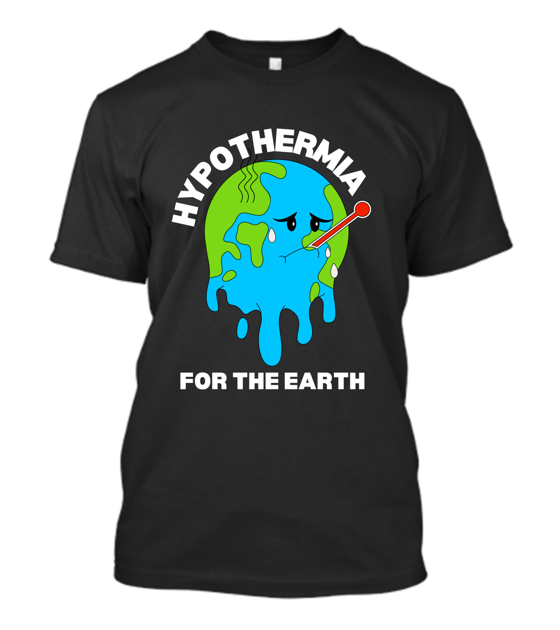 HYPOTHERMIA FOR THE EARTH MELTING GLOBE THERMOMETER CLIMATE AWARENESS T-Shirt