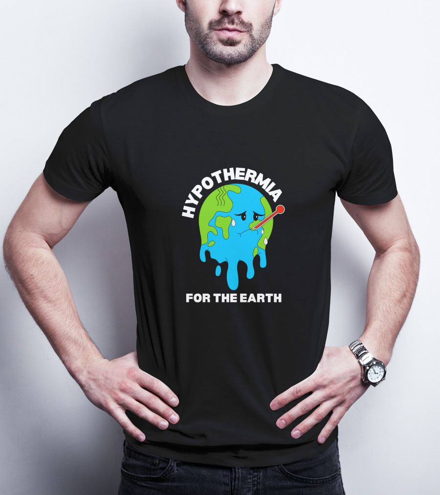 HYPOTHERMIA FOR THE EARTH MELTING GLOBE THERMOMETER CLIMATE AWARENESS T-Shirt
