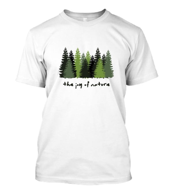 The Joy Of Nature Forest Trees T-Shirt