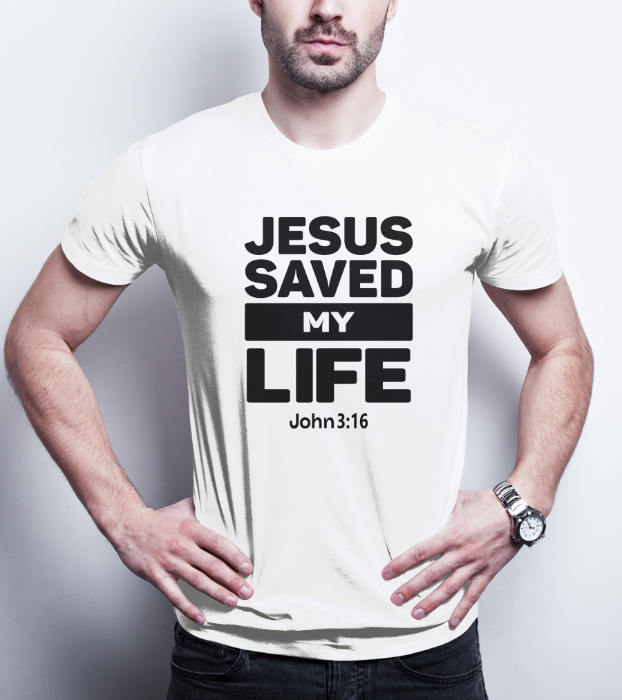 Jesus Saved My Life John 3:16 Christian Faith T-Shirt