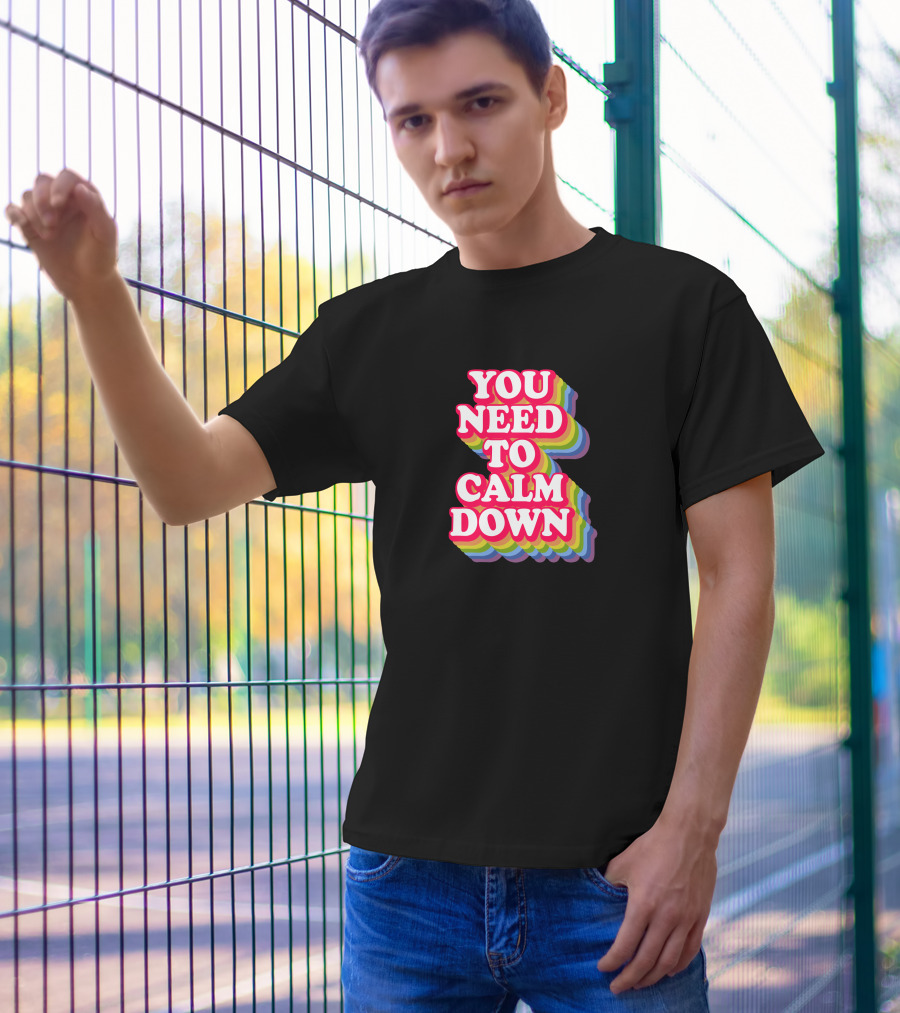 You Need To Calm Down Rainbow Text Stack Bold Typography T-Shirt