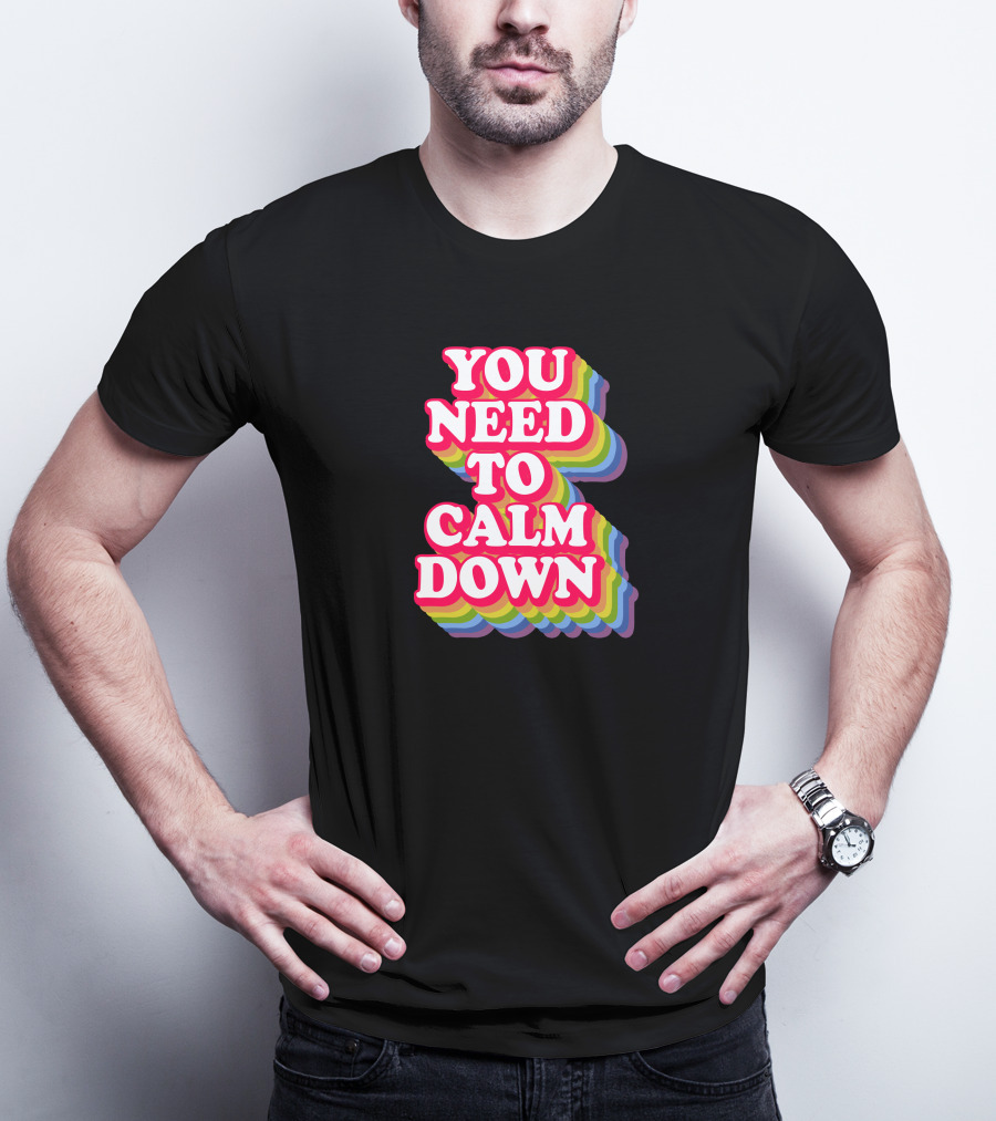 You Need To Calm Down Rainbow Text Stack Bold Typography T-Shirt