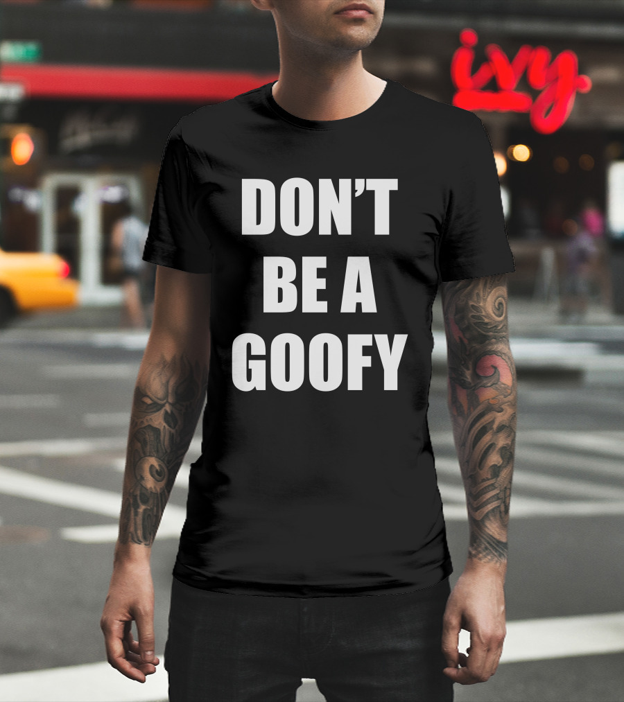 Maj Toure Don't Be A Goofy T-Shirt