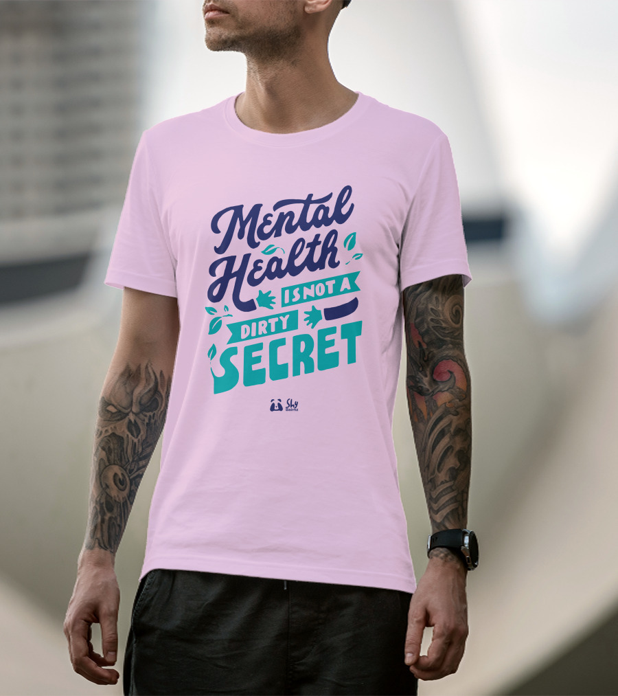 Mental Health Is Not A Dirty Secret Shy Balnz T-Shirt