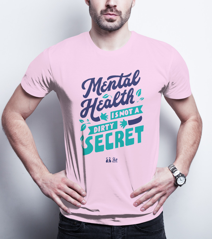 Mental Health Is Not A Dirty Secret Shy Balnz T-Shirt