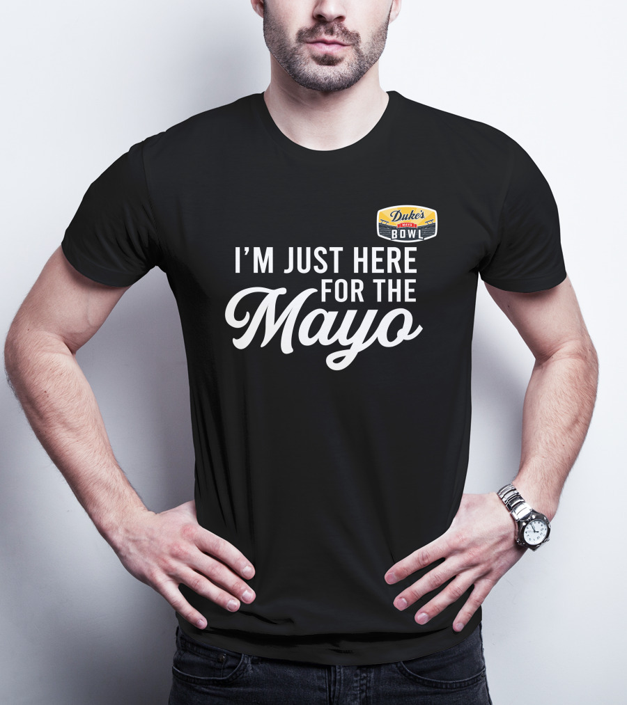 I'm Just Here For The Mayo Duke's Mayo Bowl T-Shirt