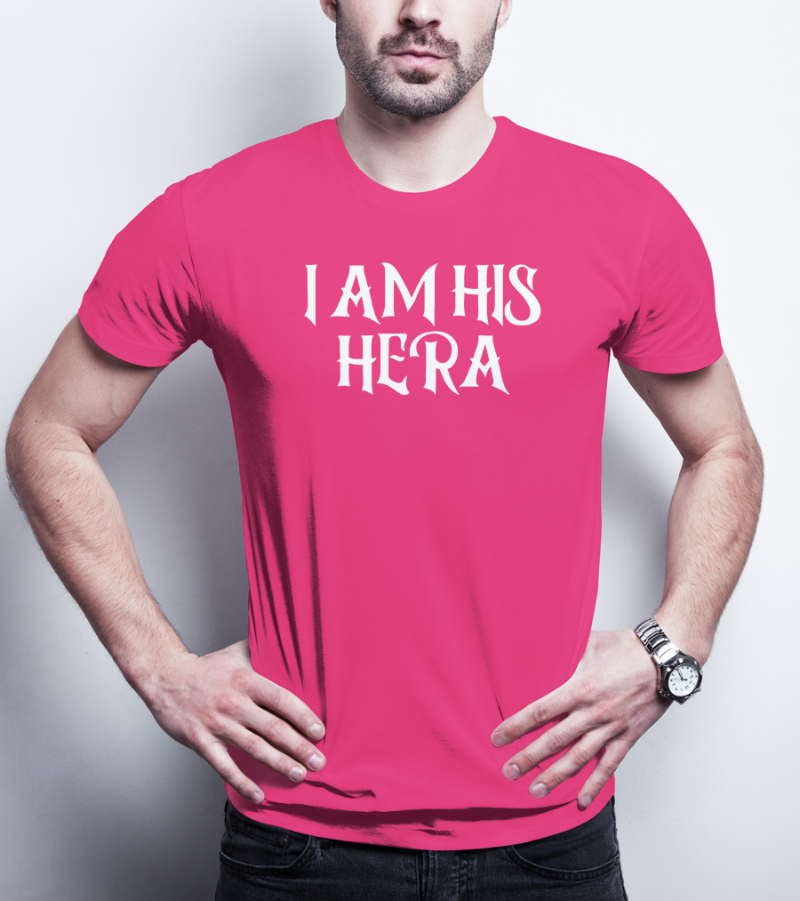 I Am His Hera Ali Gaytor Cute Funny Phrase T-Shirt