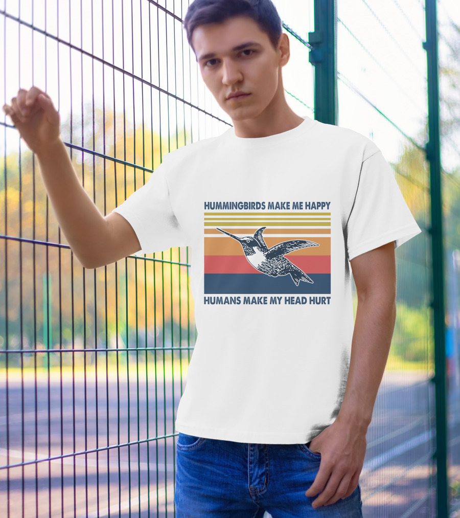 Hummingbirds Make Me Happy Humans Make My Head Hurt T-Shirt