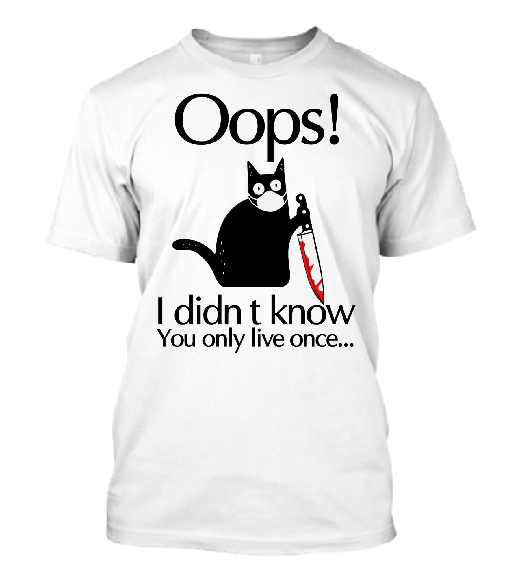 Oops I Didn't Know You Only Live Once Black Cat Knife T-Shirt