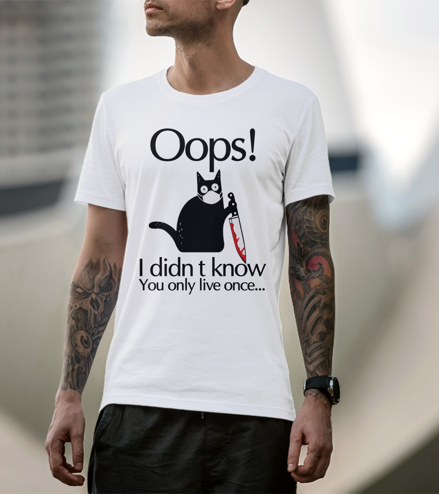 Oops I Didn't Know You Only Live Once Black Cat Knife T-Shirt