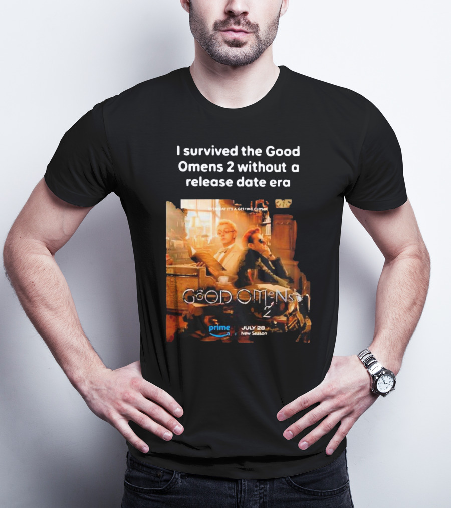 I Survived The Good Omens 2 Without A Release Date Era July 28 New Season Prime T-Shirt