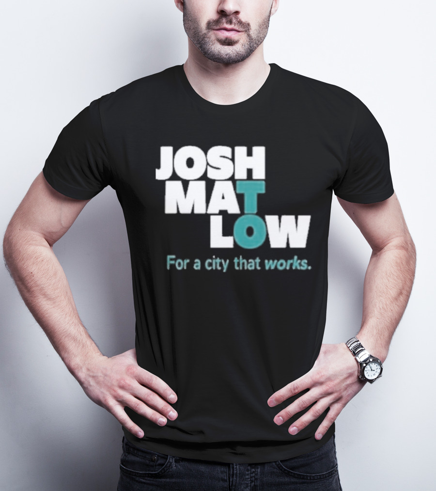 JOSH MATLOW For A City That Works T-Shirt