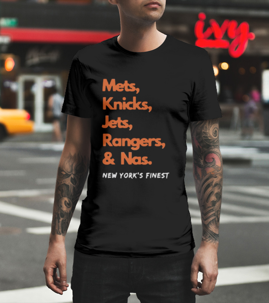 Mets Knicks Jets Rangers Nas New York’s Finest T-Shirt
