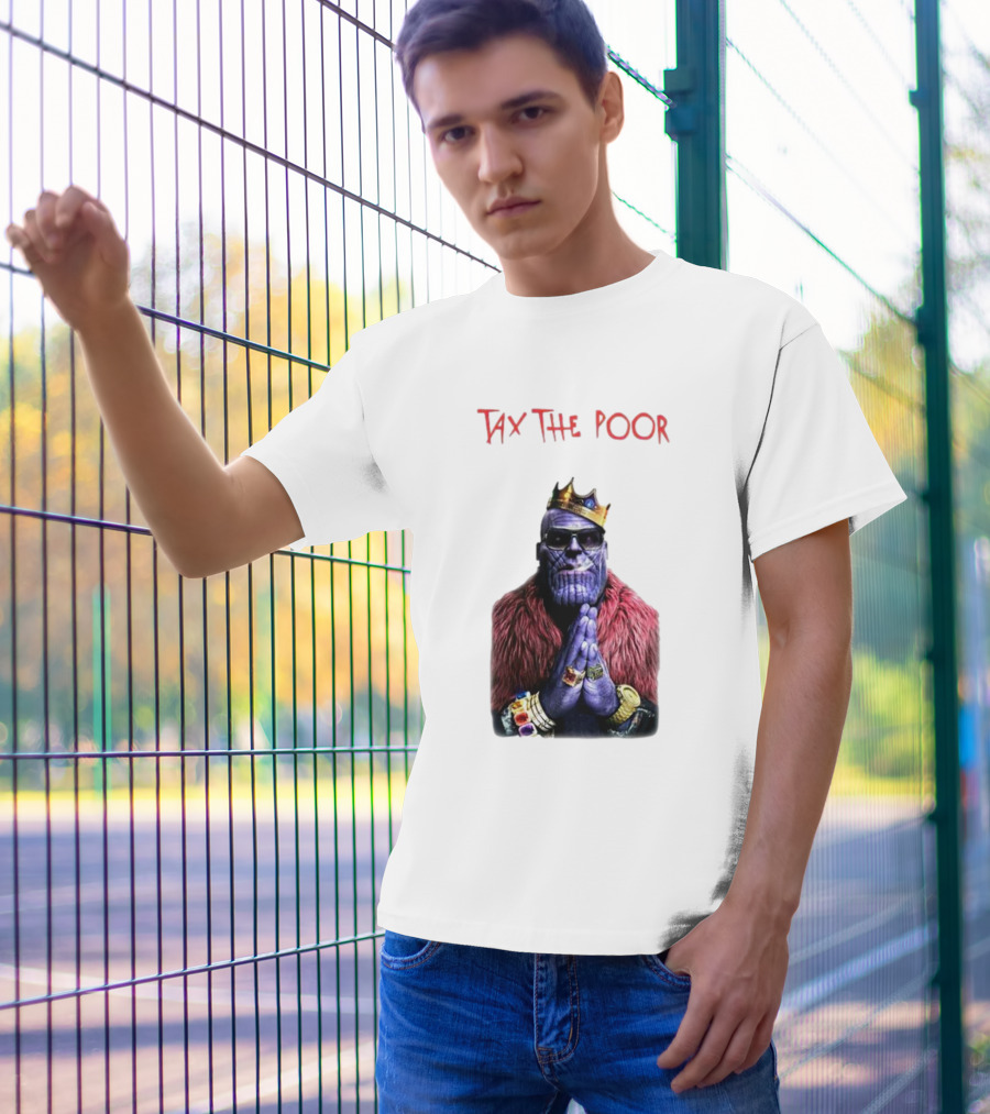 Tax The Poor Thanos King Praying With Infinity Gauntlet T-Shirt
