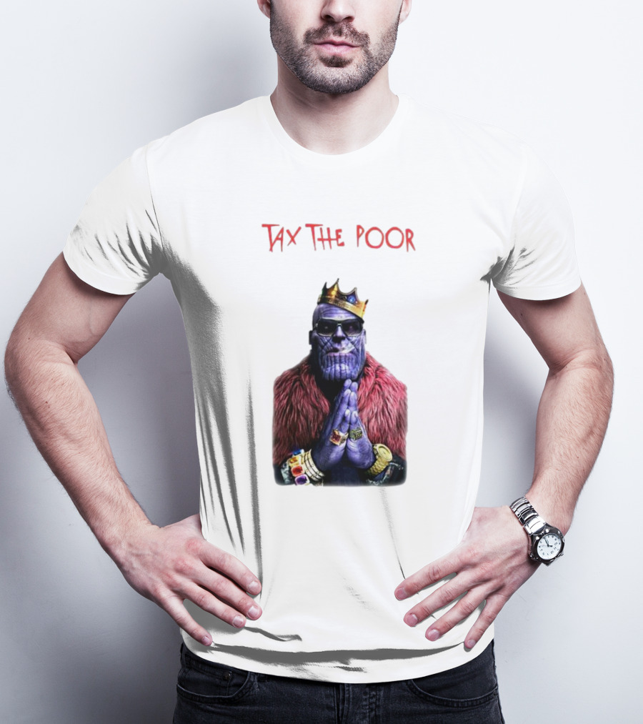 Tax The Poor Thanos King Praying With Infinity Gauntlet T-Shirt