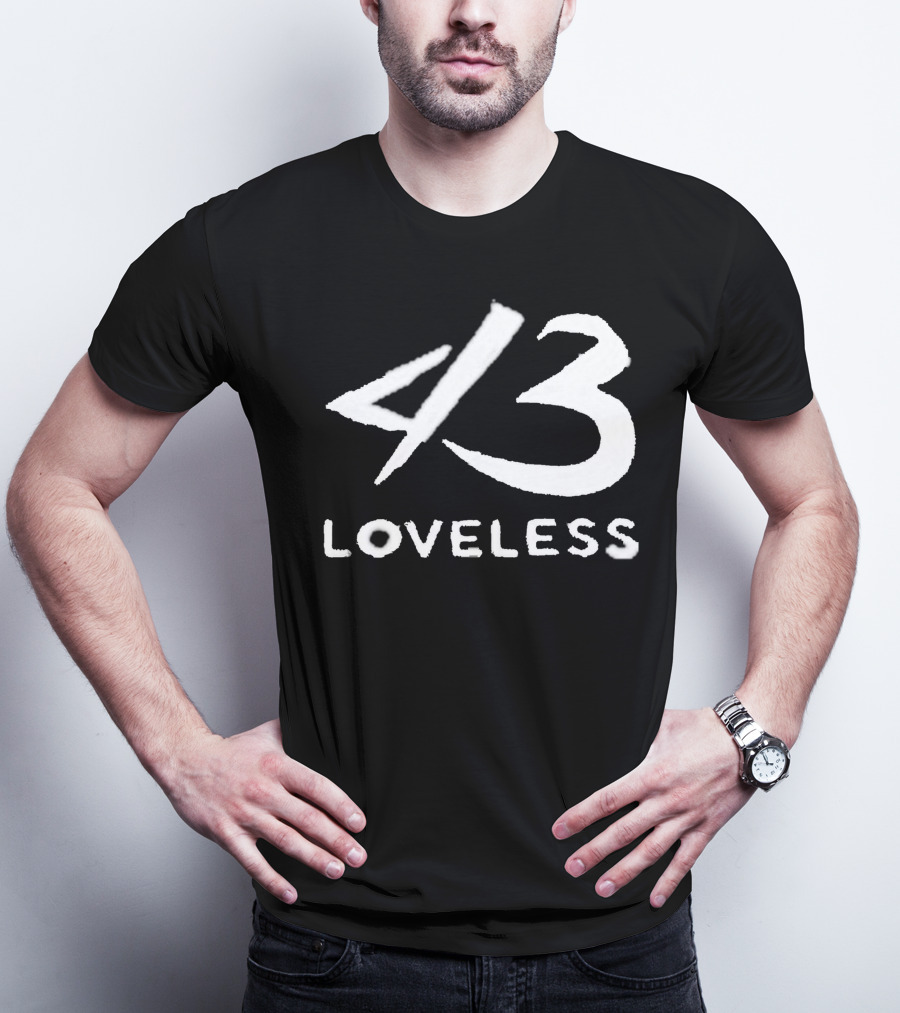 4 3 Loveless T-Shirt