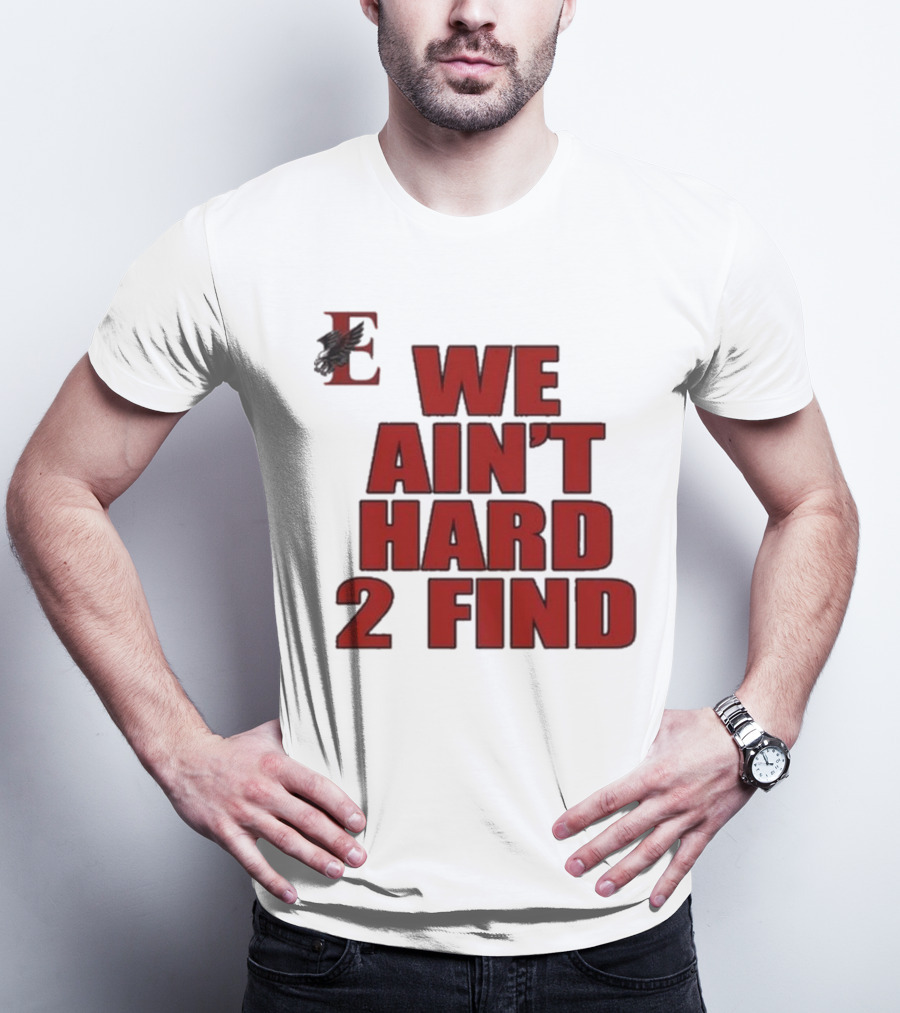 We Ain’t Hard 2 Find Red Block Text With Stylized E And Bird T-Shirt