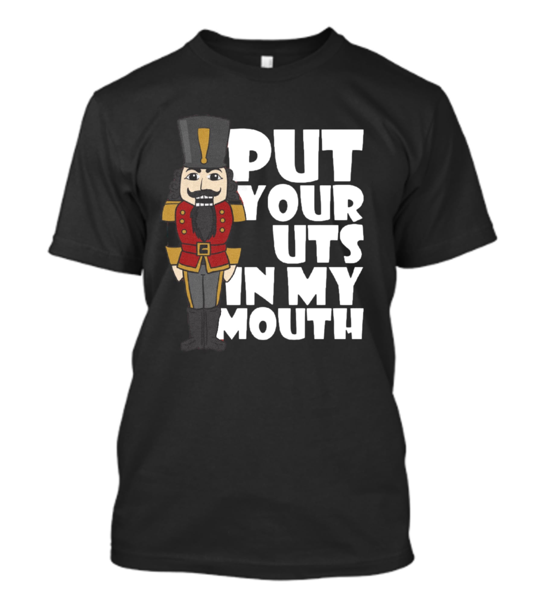 Put Your Nuts In My Mouth Nutcracker T-Shirt