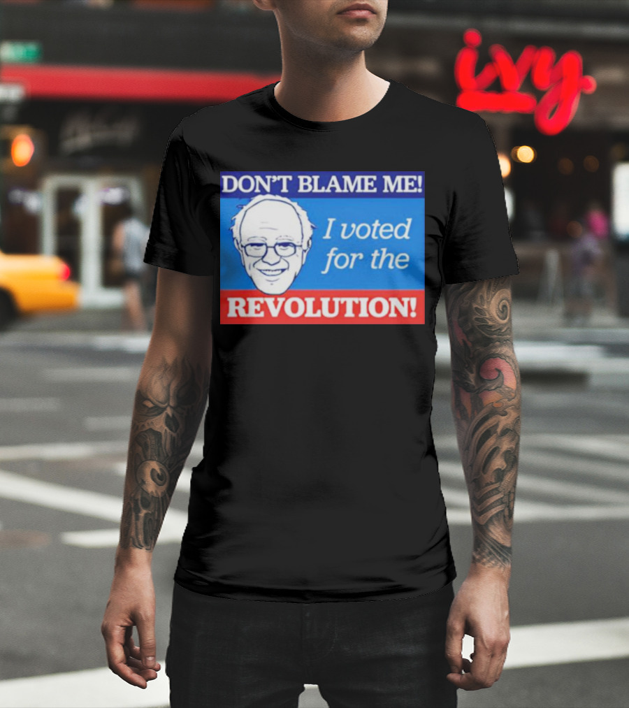 DON’T BLAME ME I VOTED FOR THE REVOLUTION T-Shirt