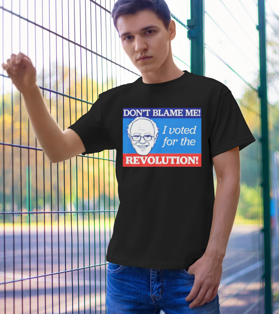 DON’T BLAME ME I VOTED FOR THE REVOLUTION T-Shirt