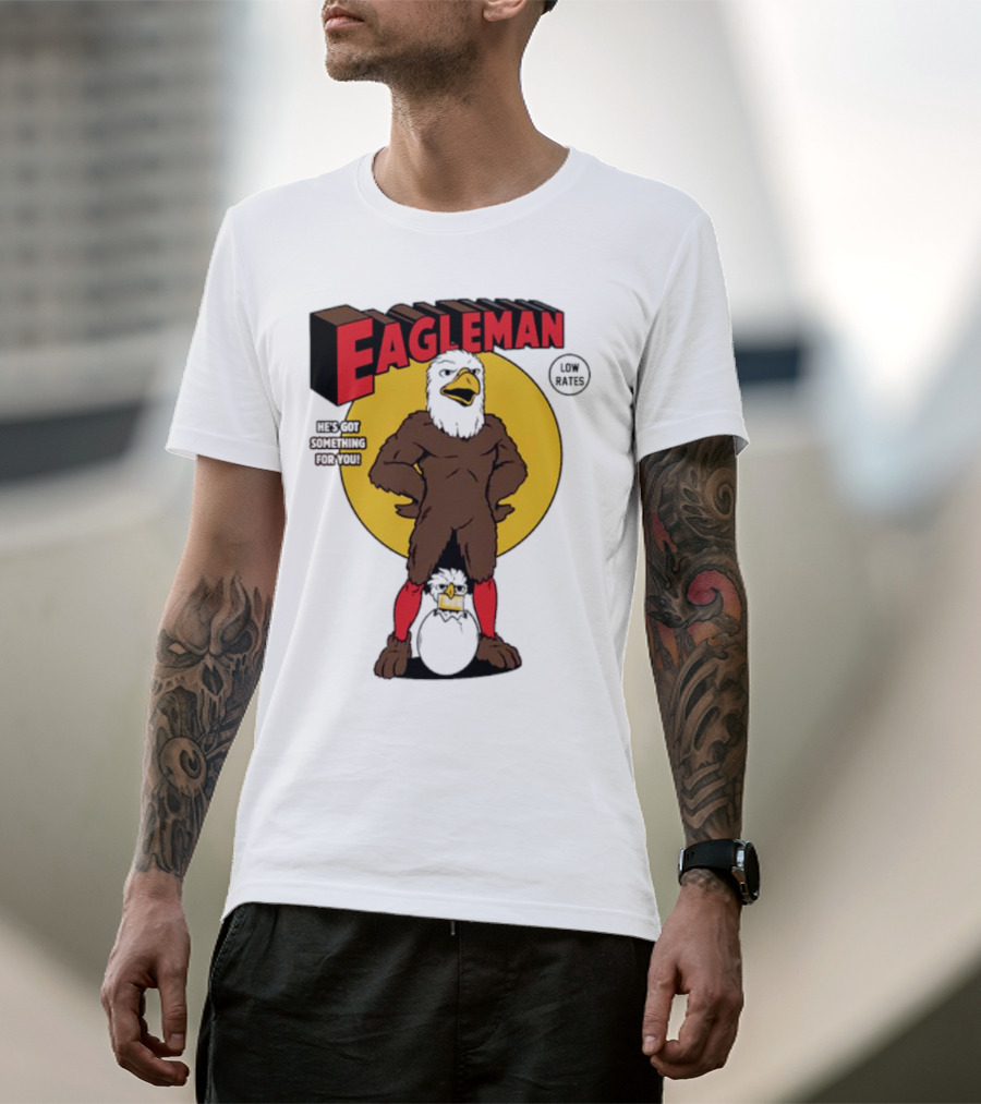 Eagleman Low Rates He’s Got Something For You T-Shirt
