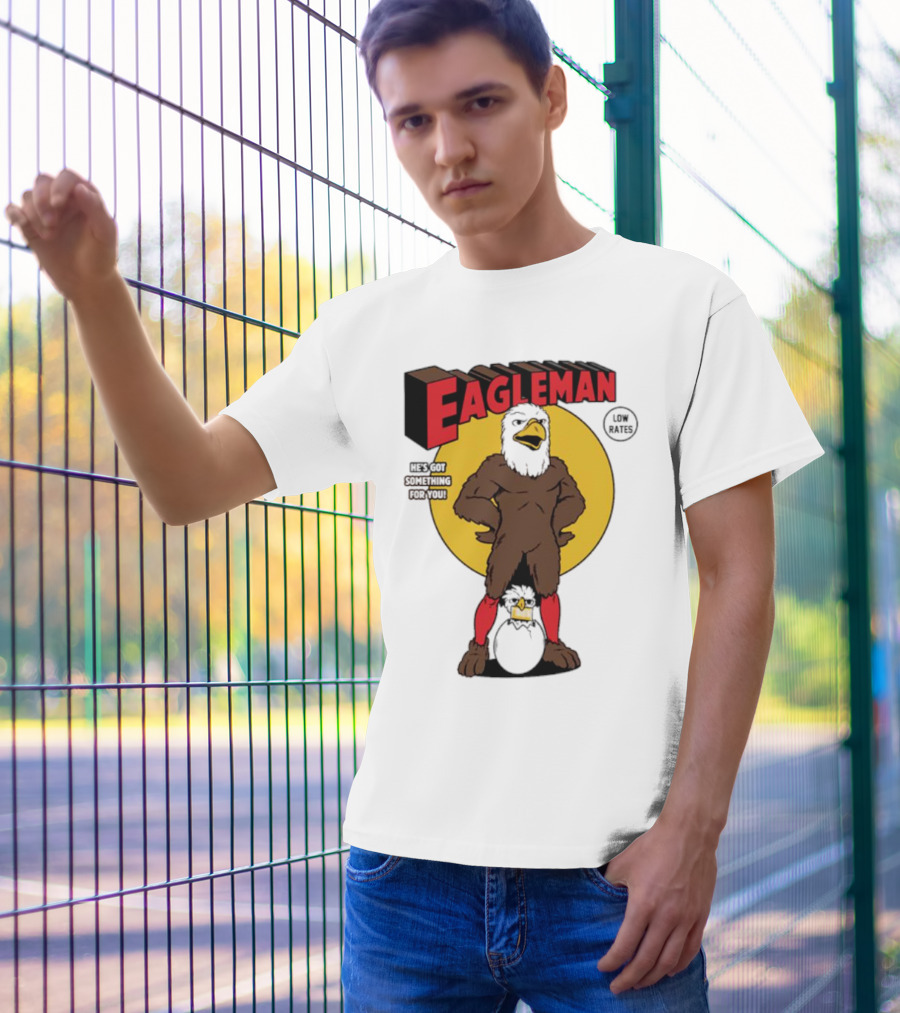 Eagleman Low Rates He’s Got Something For You T-Shirt
