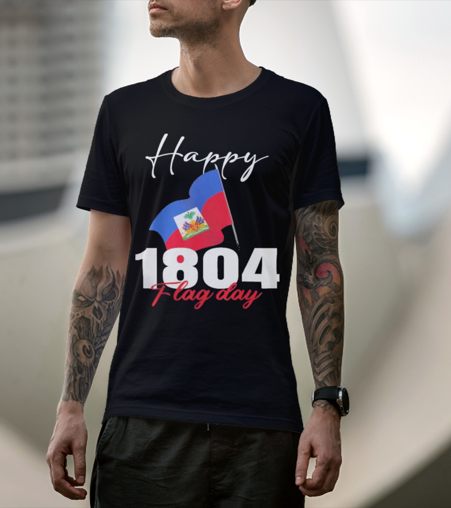 Happy Haitian Flag Day Haiti 1804 T-Shirt