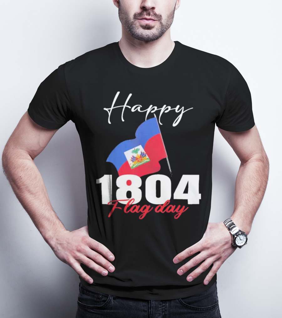 Happy Haitian Flag Day Haiti 1804 T-Shirt