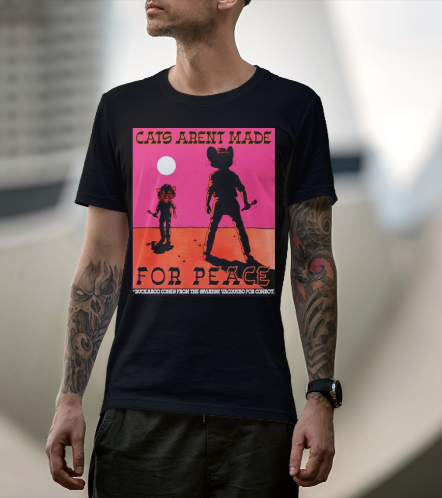 Cats Aren’t Made For Peace Buckaroo Cowboy Silhouette Desert Night T-Shirt