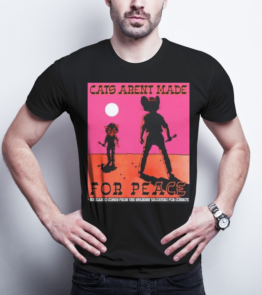 Cats Aren’t Made For Peace Buckaroo Cowboy Silhouette Desert Night T-Shirt