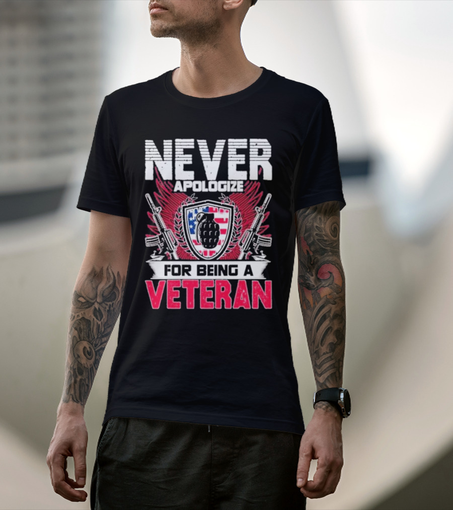 Never Apologize Grenade Shield Flags Guns For Being A Veteran T-Shirt