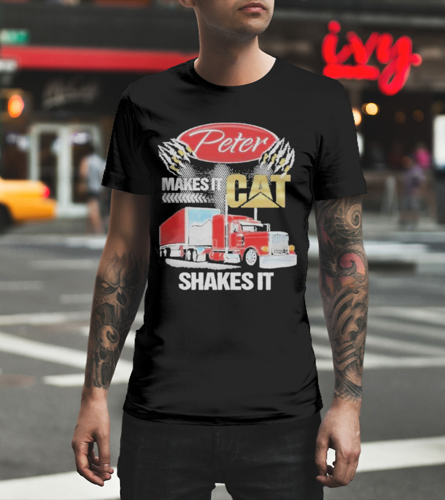 Peter Makes It CAT Shakes It Truck Claw Marks T-Shirt