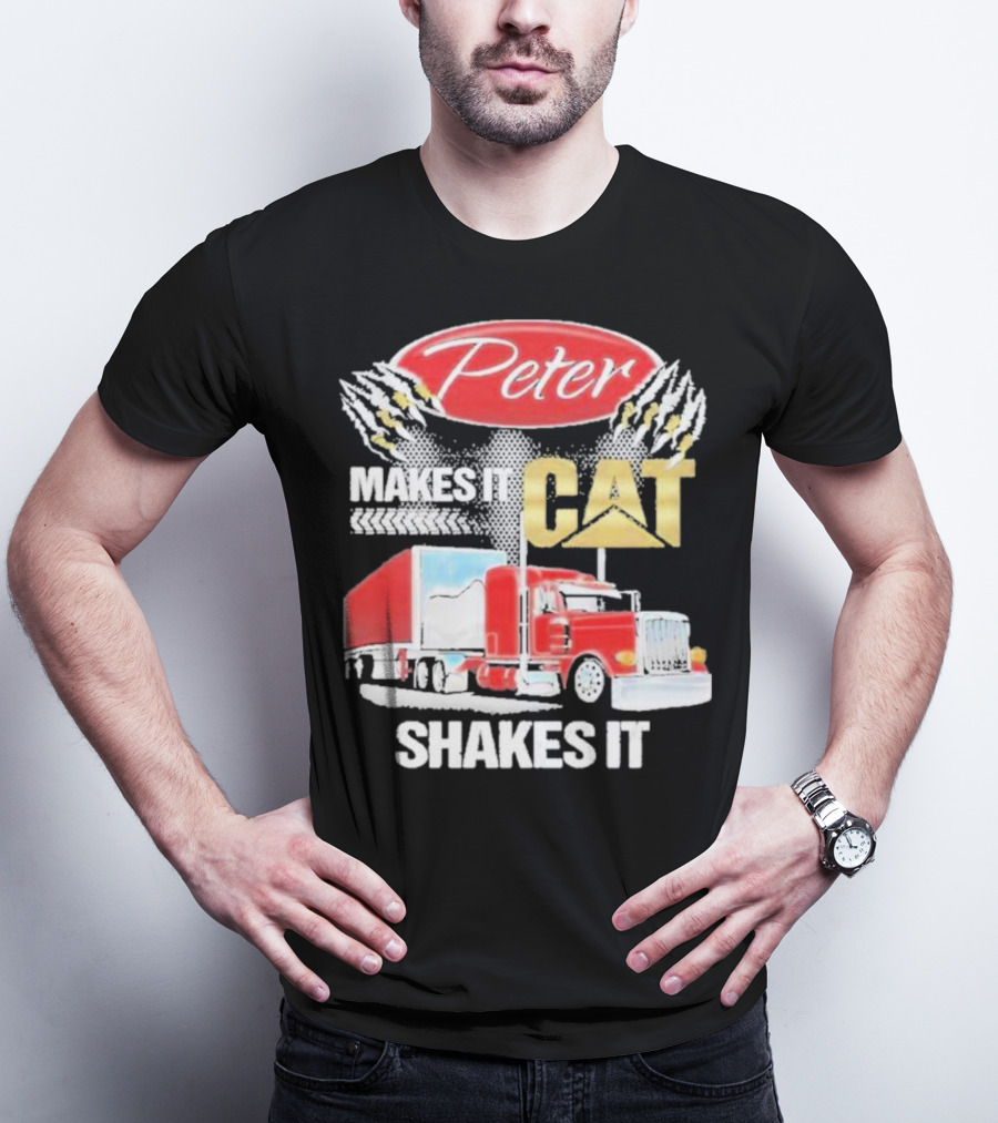 Peter Makes It CAT Shakes It Truck Claw Marks T-Shirt