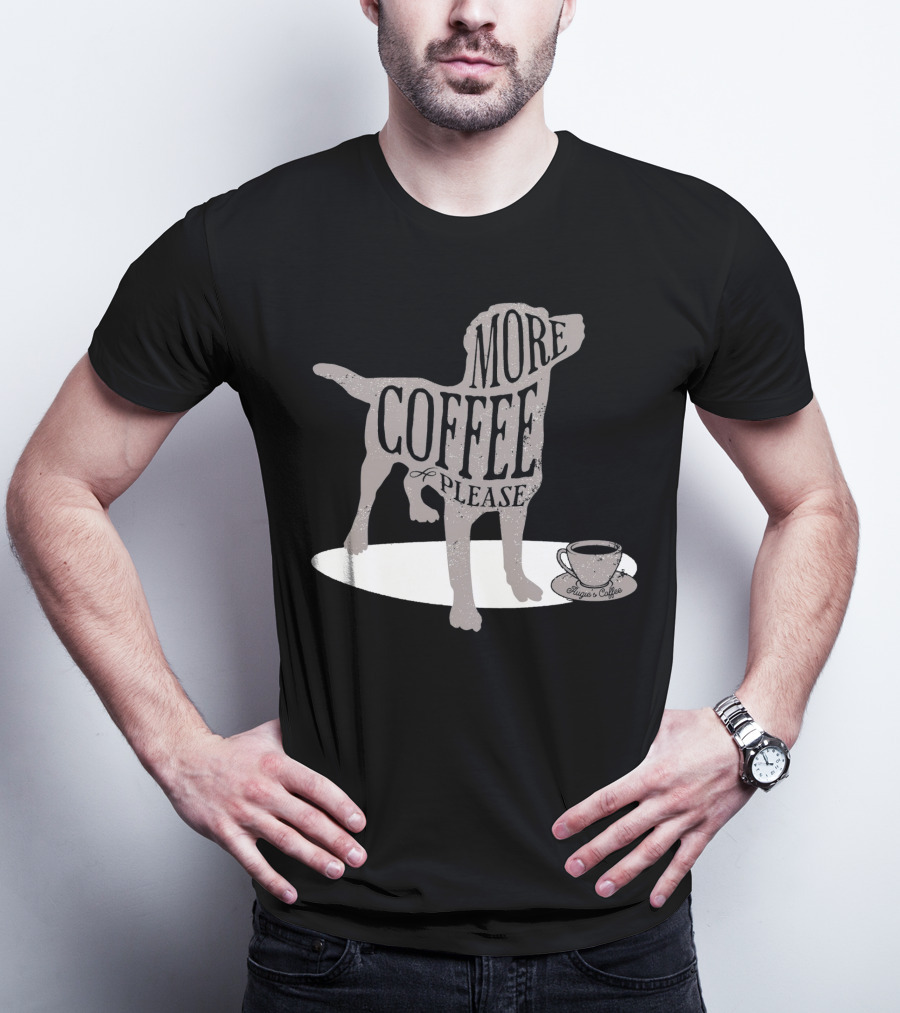 More Coffee Please Dog Silhouette Huggs And Coffee T-Shirt