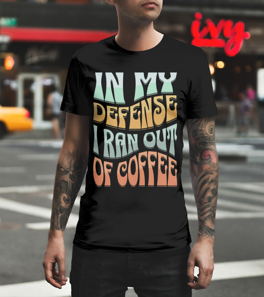 In My Defense I Ran Out Of Coffee Retro 70s Style Groovy Text T-Shirt