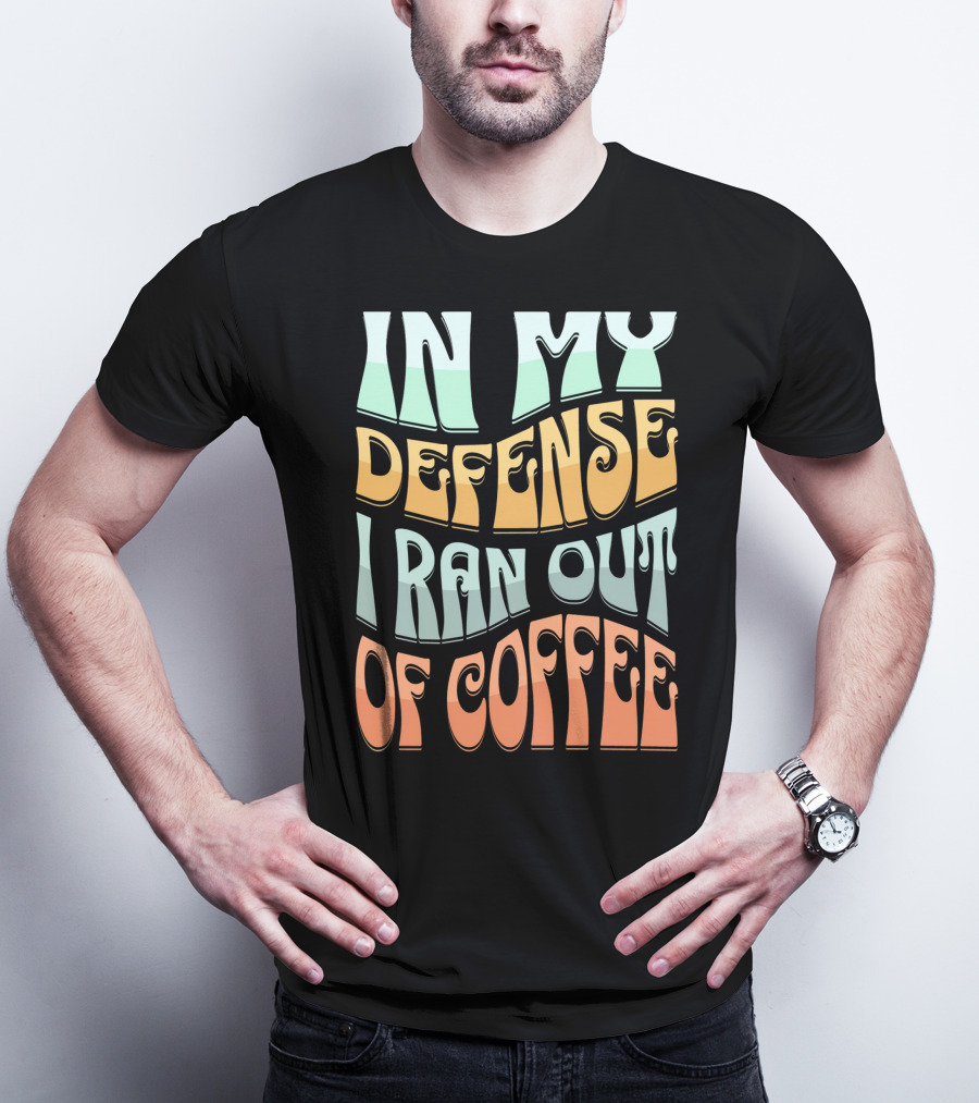 In My Defense I Ran Out Of Coffee Retro 70s Style Groovy Text T-Shirt
