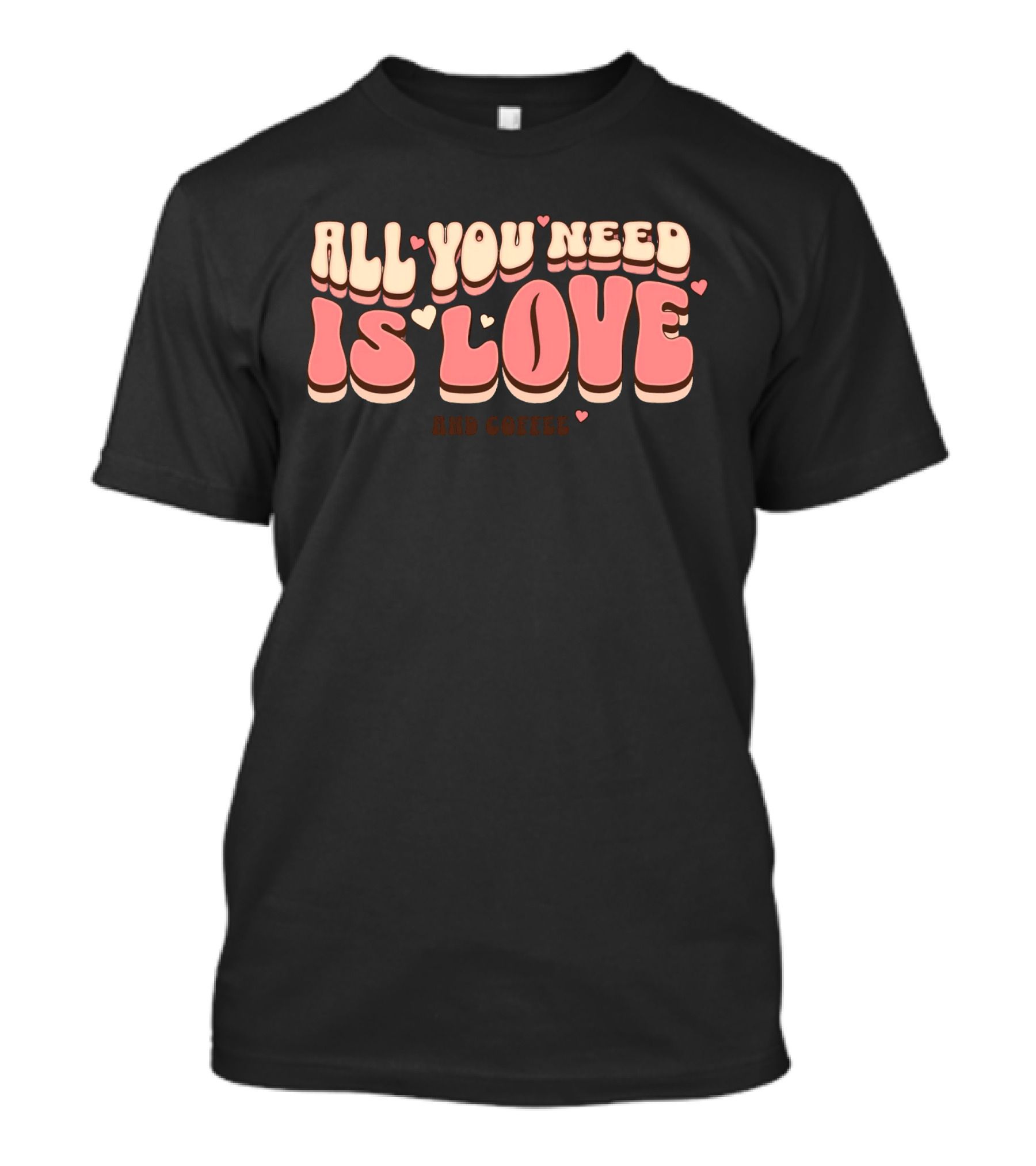 All You Need Is Love And Coffee Cute Typography T-Shirt