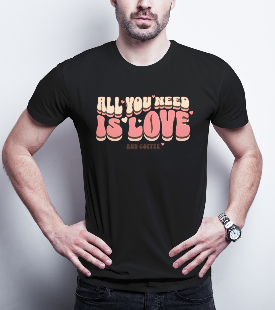 All You Need Is Love And Coffee Cute Typography T-Shirt