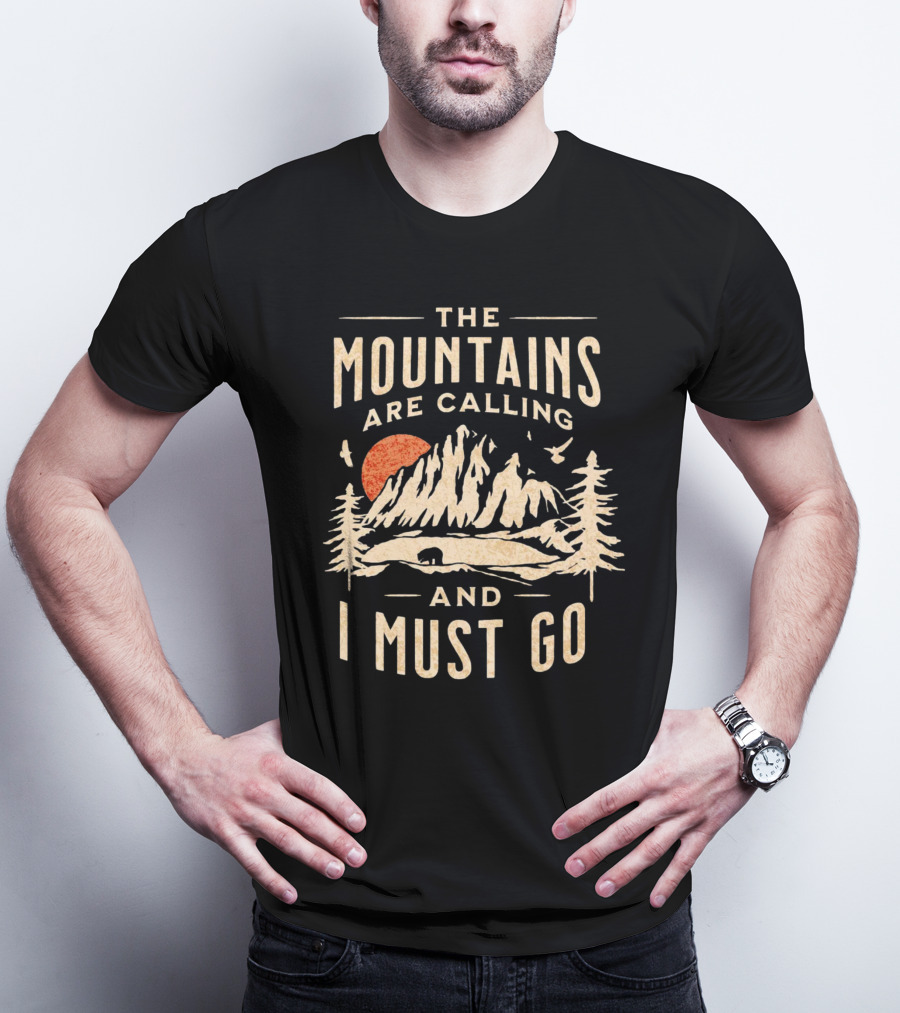 The Mountains Are Calling And I Must Go Outdoor Adventure Scene T-Shirt