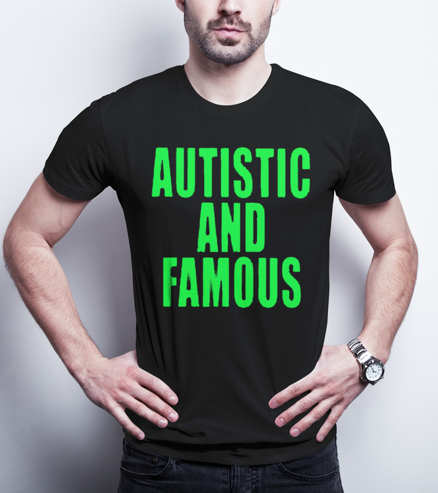 Autistic And Famous Bold Green Impactful T-Shirt